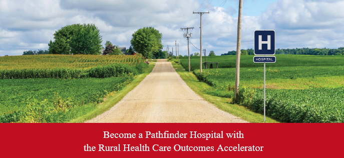 Become a Pathfinder Hospital with the Rural Health Care Outcomes ...