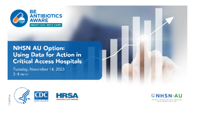 Upcoming Webinar – NHSN Antibiotic Utilization Option: Using Data for ...